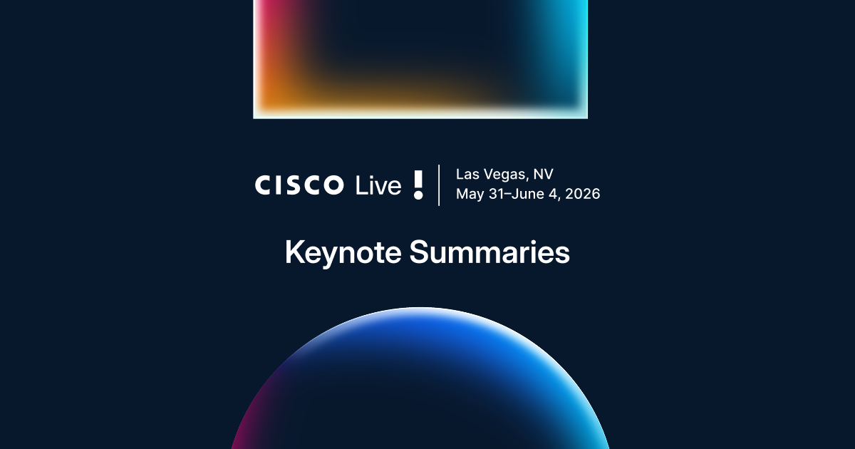 Keynote Summaries - Cisco Live 2026 Las Vegas - Cisco